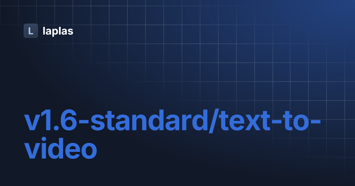 v1.6-standard/text-to-video | laplas